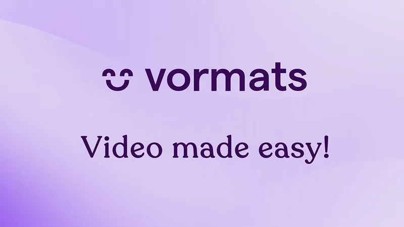 Vormats - Video Made Easy